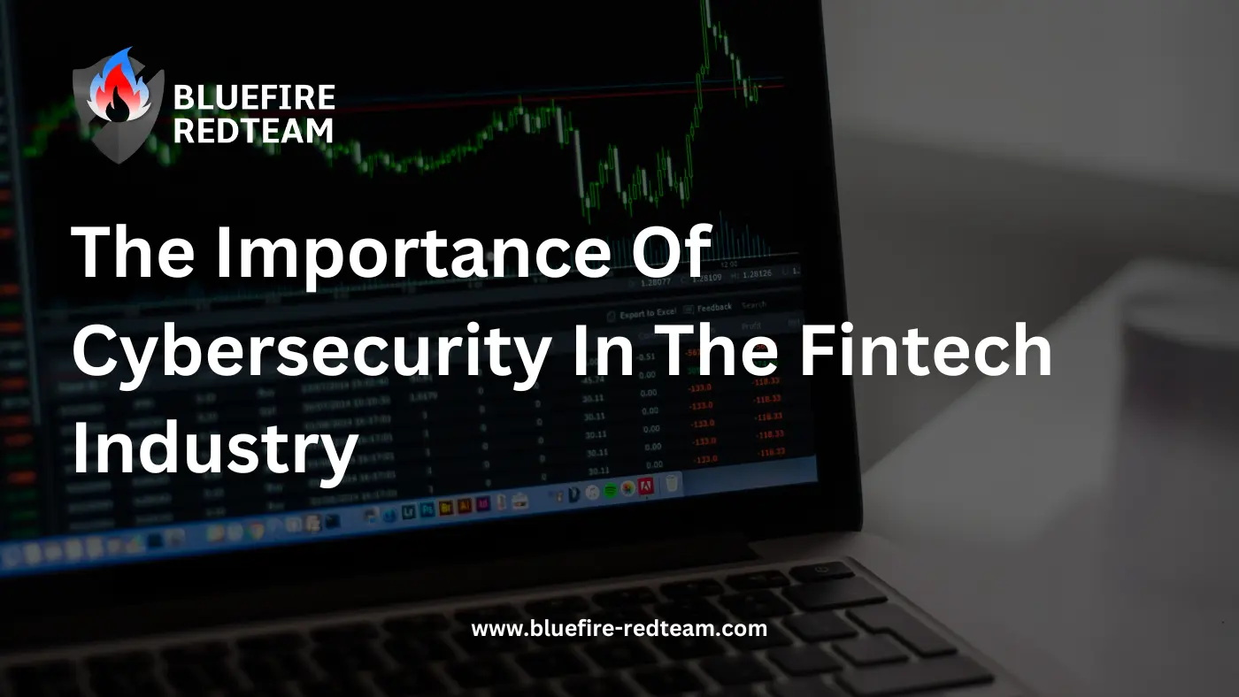 The Importance Of Cybersecurity In The Fintech Industry